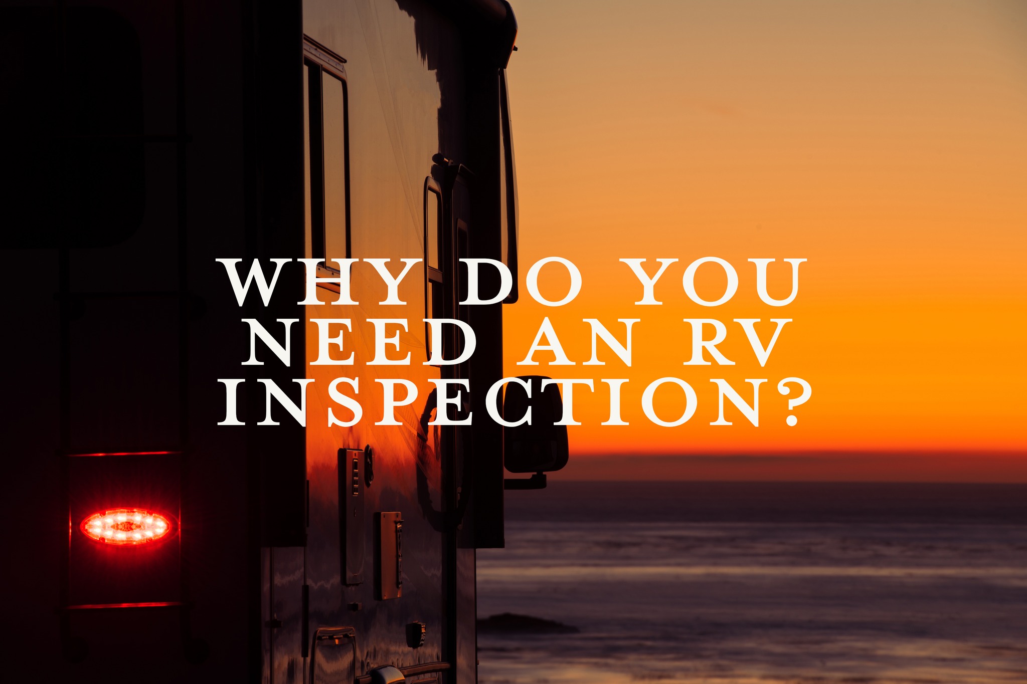 Why do I need a RV Inspection? - RVing For Newbies